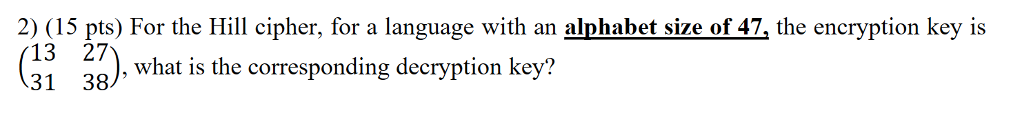 Solved 2) (15 pts) For the Hill cipher, for a language with | Chegg.com