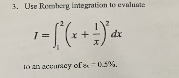 Solved 3. Use Romberg integration to evaluate I=∫12(x+x1)2dx | Chegg.com