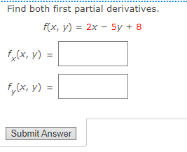 Solved Find both first partial derivatives. f(x, y) = 2x - | Chegg.com