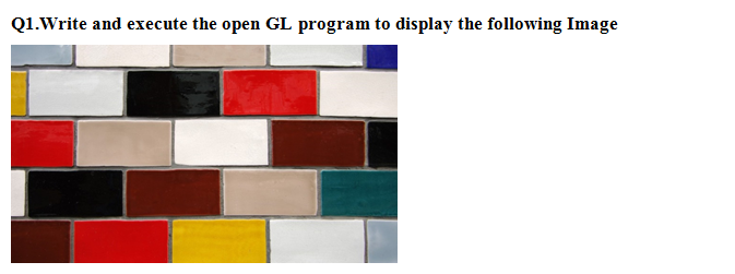 Solved Q1.Write and execute the open GL program to display | Chegg.com