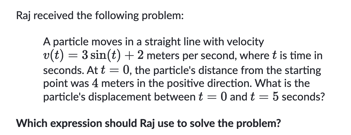 Solved Raj received the following problem:A particle moves | Chegg.com