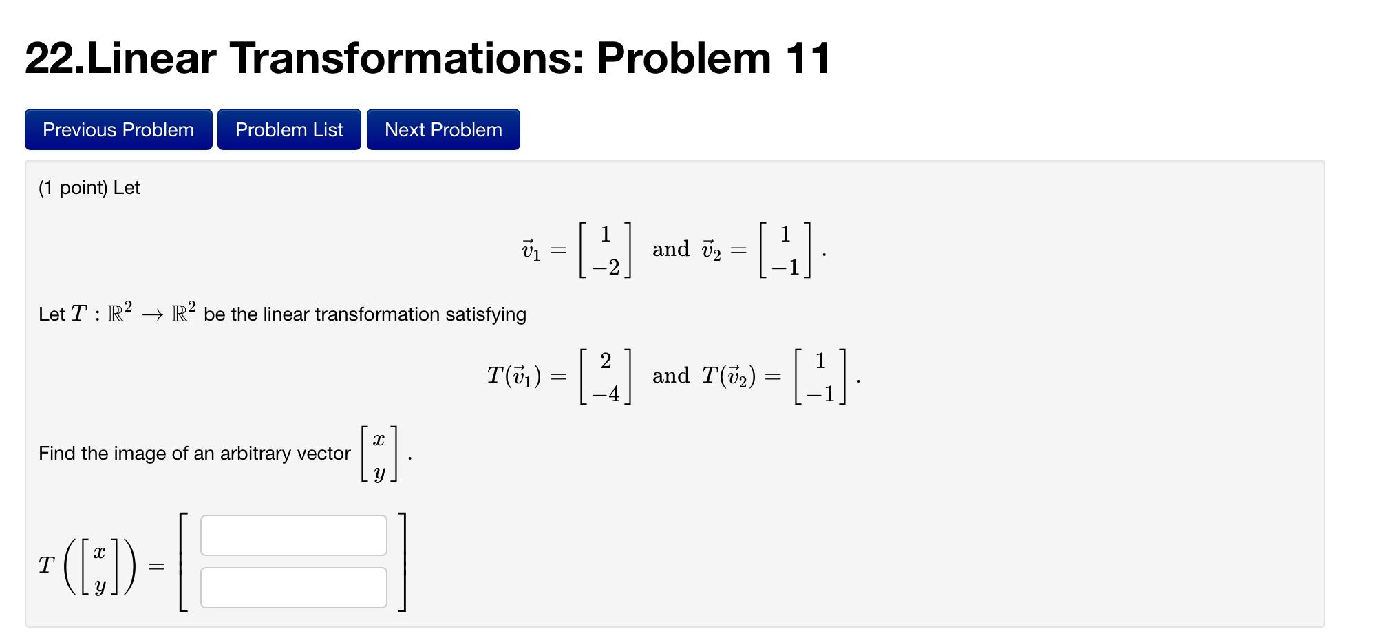 Solved ( 1 point) Let v1=[1−2] and v2=[1−1] Let T:R2→R2 be | Chegg.com