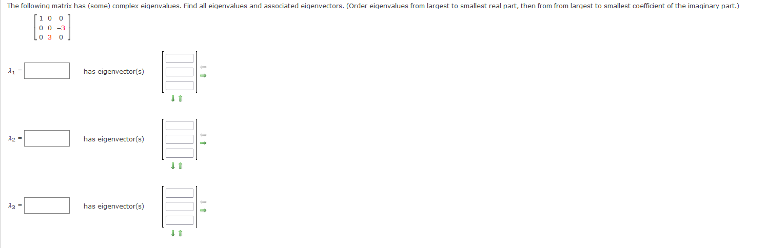 Solved The following matrix has (some) complex eigenvalues. | Chegg.com