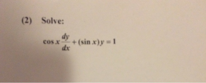 Solved Solve: cos x dy/dx + (sin x)y = 1 | Chegg.com