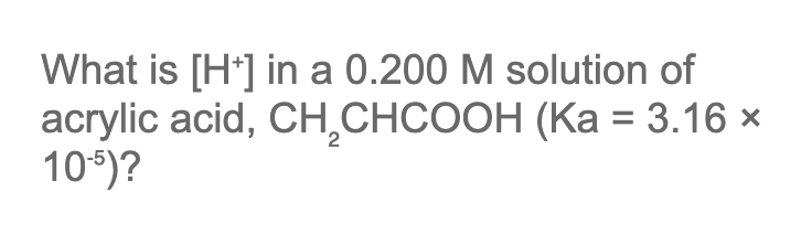 Solved What is [H+]in a 0.200M solution of acrylic acid, | Chegg.com
