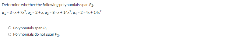 Solved Determine whether the following polynomials span P2. | Chegg.com