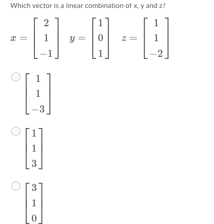 Solved Which vector is a linear combination of x, y and z? 1 | Chegg.com