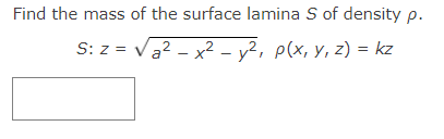 Solved Find the mass of the surface lamina S ﻿of density | Chegg.com