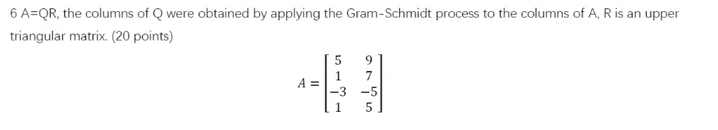 Solved 6 A=QR, the columns of Q were obtained by applying | Chegg.com