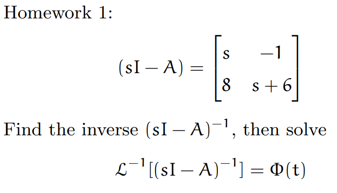 Solved Homework 1: S S -1 (sI – A) = Lo 8 S +6 Find the | Chegg.com