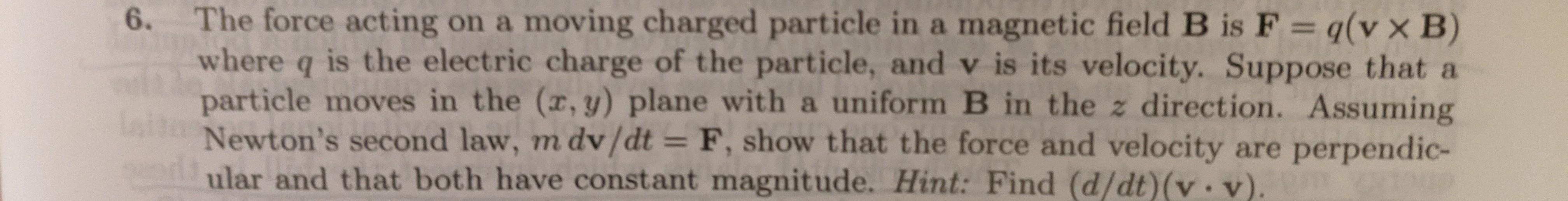 Solved 6. The force acting on a moving charged particle in a | Chegg.com
