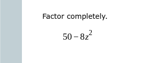 Solved Factor completely. 50−8z2 | Chegg.com