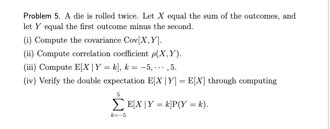Solved Problem 5. A die is rolled twice. Let X equal the sum | Chegg.com