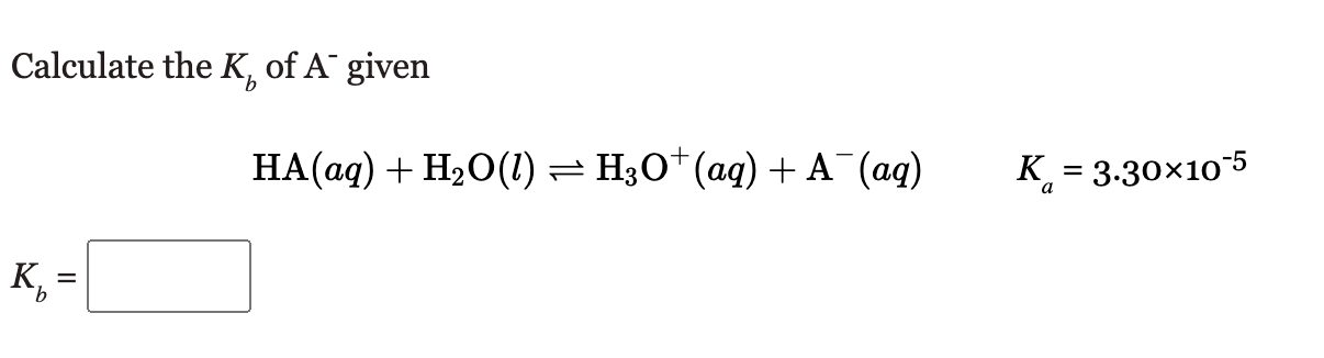 Solved Calculate the Kb of A−given | Chegg.com