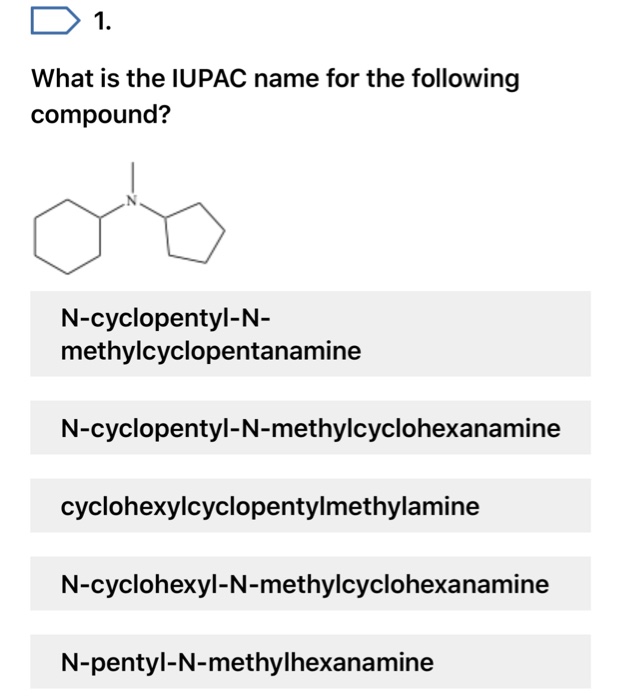 Solved 1. What is the IUPAC name for the following compound? | Chegg.com