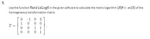 Solved Use the function MatrixLog6 ﻿in the given software to | Chegg.com