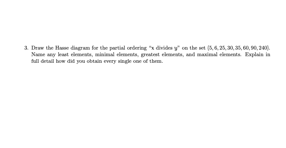 Solved 3. Draw the Hasse diagram for the partial ordering “x | Chegg.com