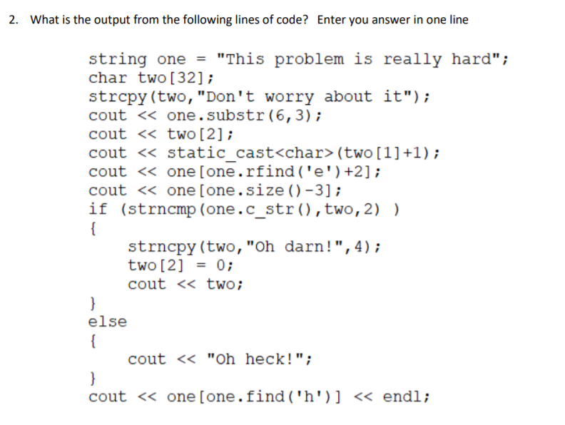 Solved 2. What is the output from the following lines of | Chegg.com