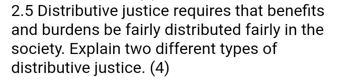 Solved 2.5 Distributive justice requires that benefits and | Chegg.com