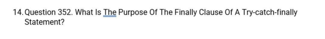 Solved 14. Question 352. What Is The Purpose Of The Finally | Chegg.com