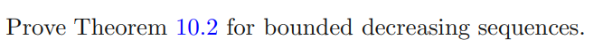 Solved Prove Theorem 10.2 for bounded decreasing sequences. | Chegg.com