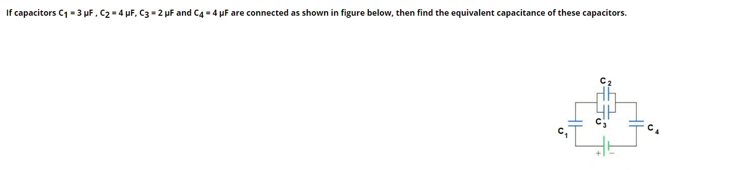 Solved If capacitors C1 = 3 uF, C2 = 4 pF, C3 = 2 pF and C4 | Chegg.com