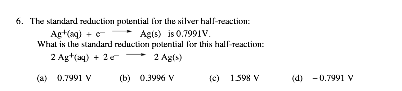 Solved 6. The standard reduction potential for the silver | Chegg.com