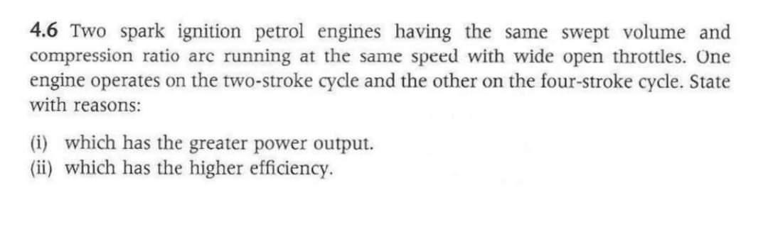 Solved 4.6 Two spark ignition petrol engines having the same | Chegg.com