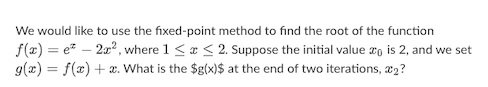 Solved We would like to use the fixed-point method to find | Chegg.com