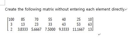 Solved Create the following matrix without entering each | Chegg.com