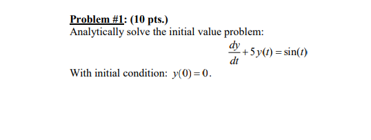Solved Problem #1: (10 ﻿pts.)Analytically solve the initial | Chegg.com