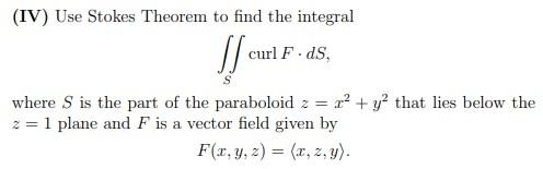 Solved (IV) Use Stokes Theorem to find the integral curl | Chegg.com