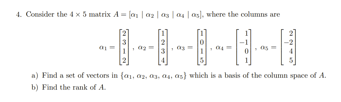 Solved Consider the 4 × 5 matrix A = [α1 | α2 | α3 | α4 | | Chegg.com