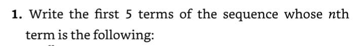 Solved 1. Write the first 5 terms of the sequence whose nth | Chegg.com