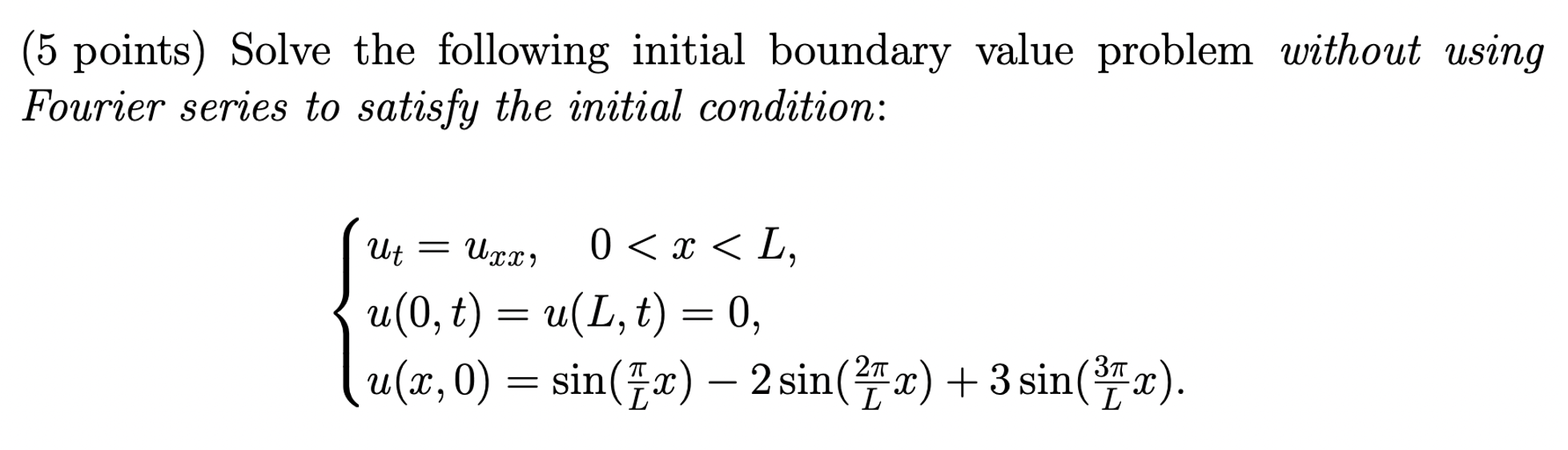 Solved (5 points) Solve the following initial boundary value | Chegg.com