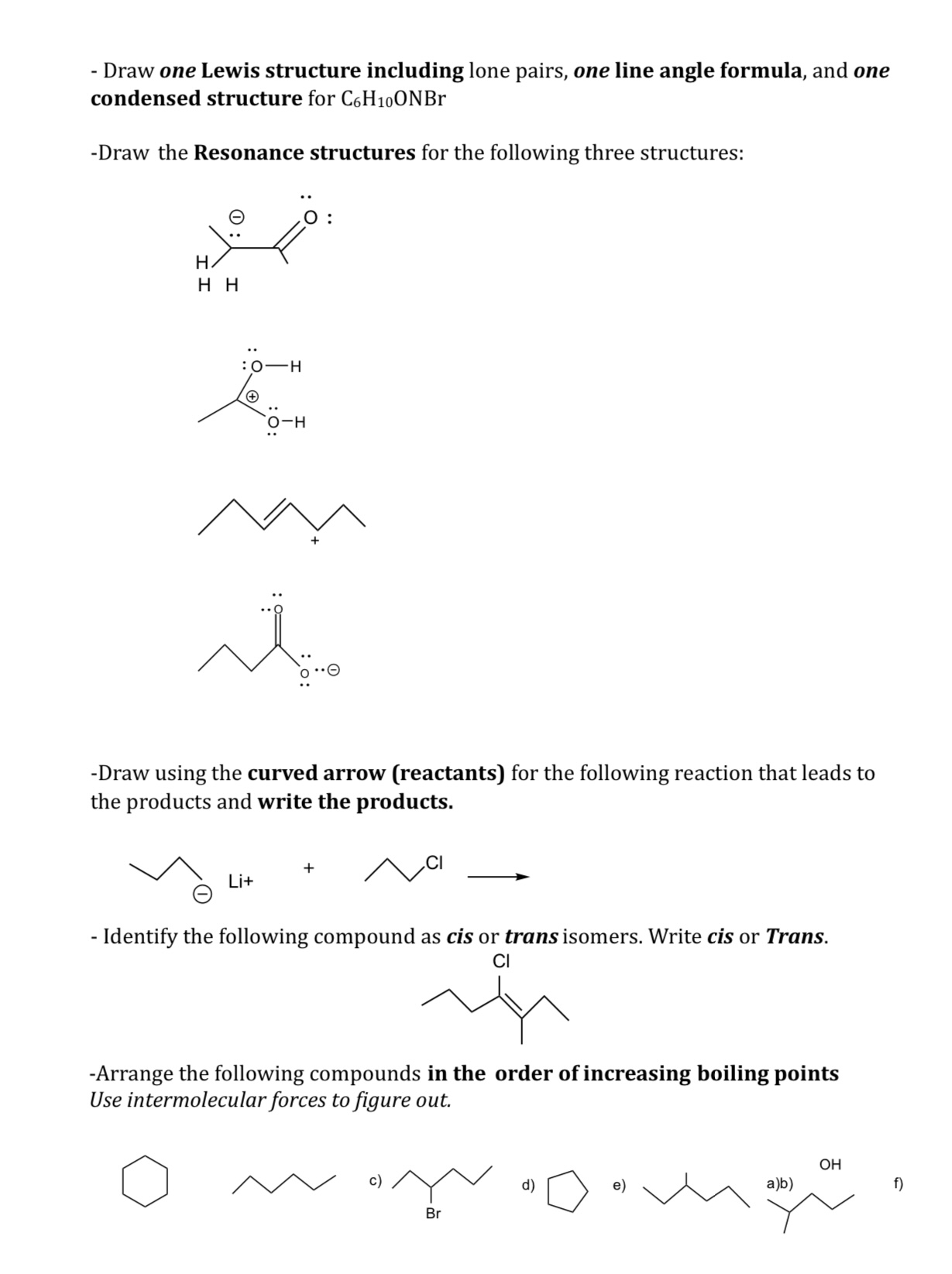 Solved - Draw one Lewis structure including lone pairs, one | Chegg.com