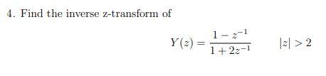 Solved 4. Find the inverse z-transform of | Chegg.com