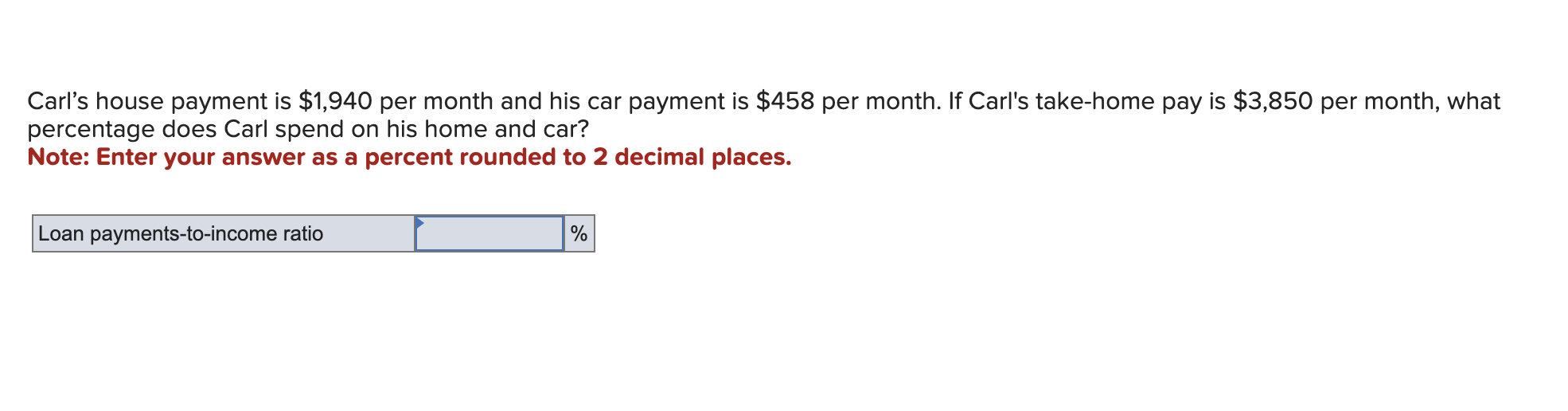 Solved Carl's house payment is $1,940 per month and his car | Chegg.com