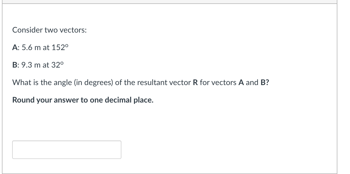 Solved Consider two vectors: A: 5.6 m at 152∘ B: 9.3 m at | Chegg.com