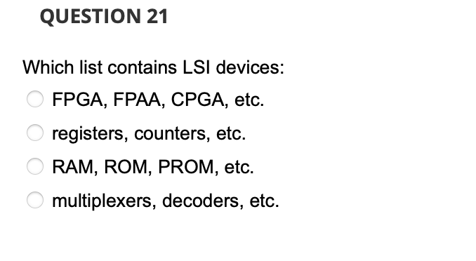 Solved QUESTION 21 Which list contains LSI devices: FPGA, | Chegg.com