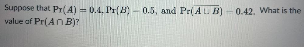 Solved RE Suppose that Pr(A) = 0.4, Pr(B) = 0.5, and Pr(AUB) | Chegg.com