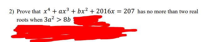 Solved 2) Prove that x4+ax3+bx2+2016x=207 has no more than | Chegg.com