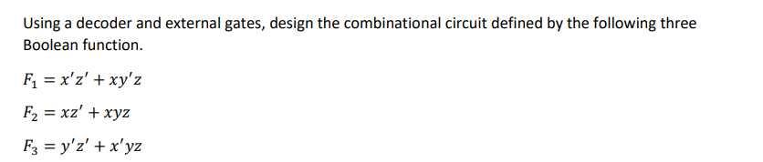Solved Using a decoder and external gates, design the | Chegg.com