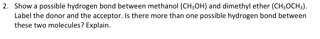 Solved 2. Show a possible hydrogen bond between methanol | Chegg.com