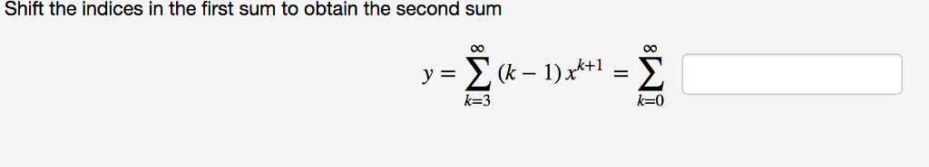 Solved Shift the indices in the first sum to obtain the | Chegg.com