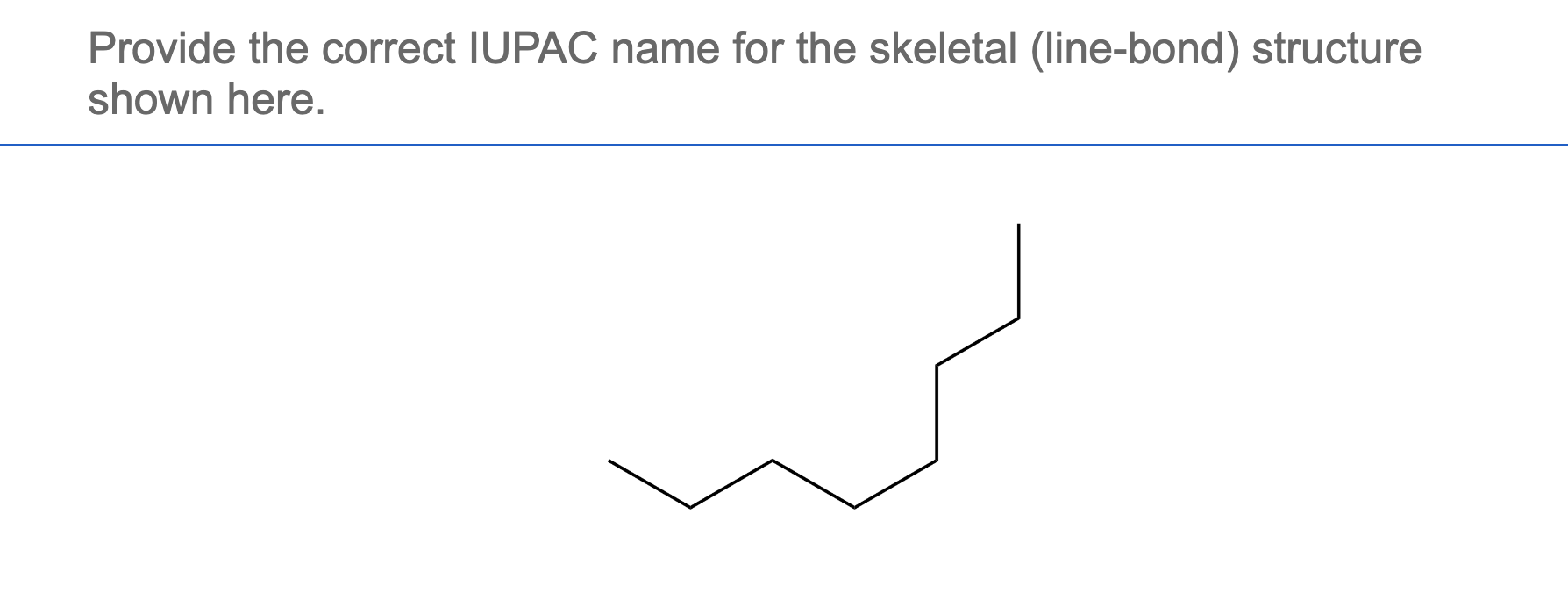 [Solved]: Provide the correct IUPAC name for the skeletal