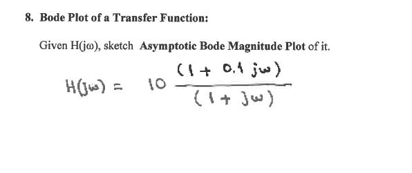 Solved 8. Bode Plot of a Transfer Function: Given Hjo), | Chegg.com