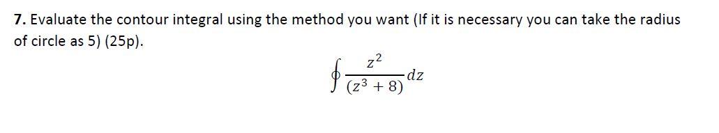 Solved 7. Evaluate the contour integral using the method you | Chegg.com