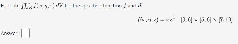 Solved Evaluate ∭Bf(x,y,z)dV ﻿for the specified function f | Chegg.com