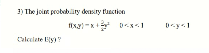 Solved 3) The joint probability density function f(x,y)=x + | Chegg.com